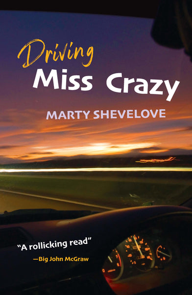 Driving Miss Crazy by Marty Shevelove | PB – Forty South Publishing ...